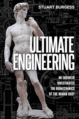 Ultimate Engineering: An Engineer Investigates the Biomechanics of the ...