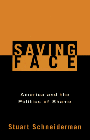 Saving Face: America and the Politics of Shame: Schneiderman, Stuart ...