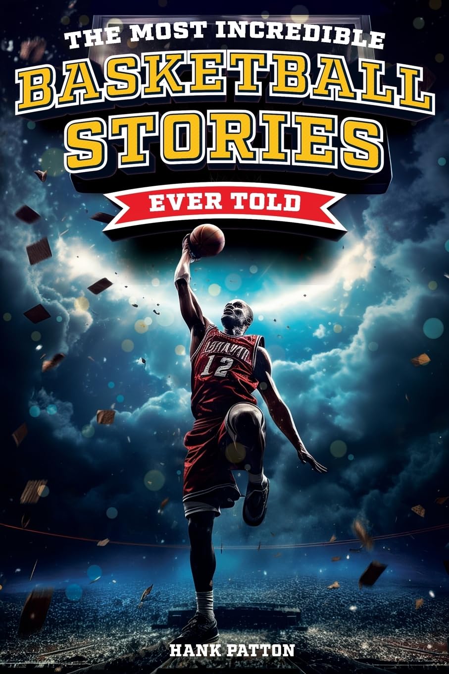 The Most Incredible Basketball Stories Ever Told: Inspirational and ...
