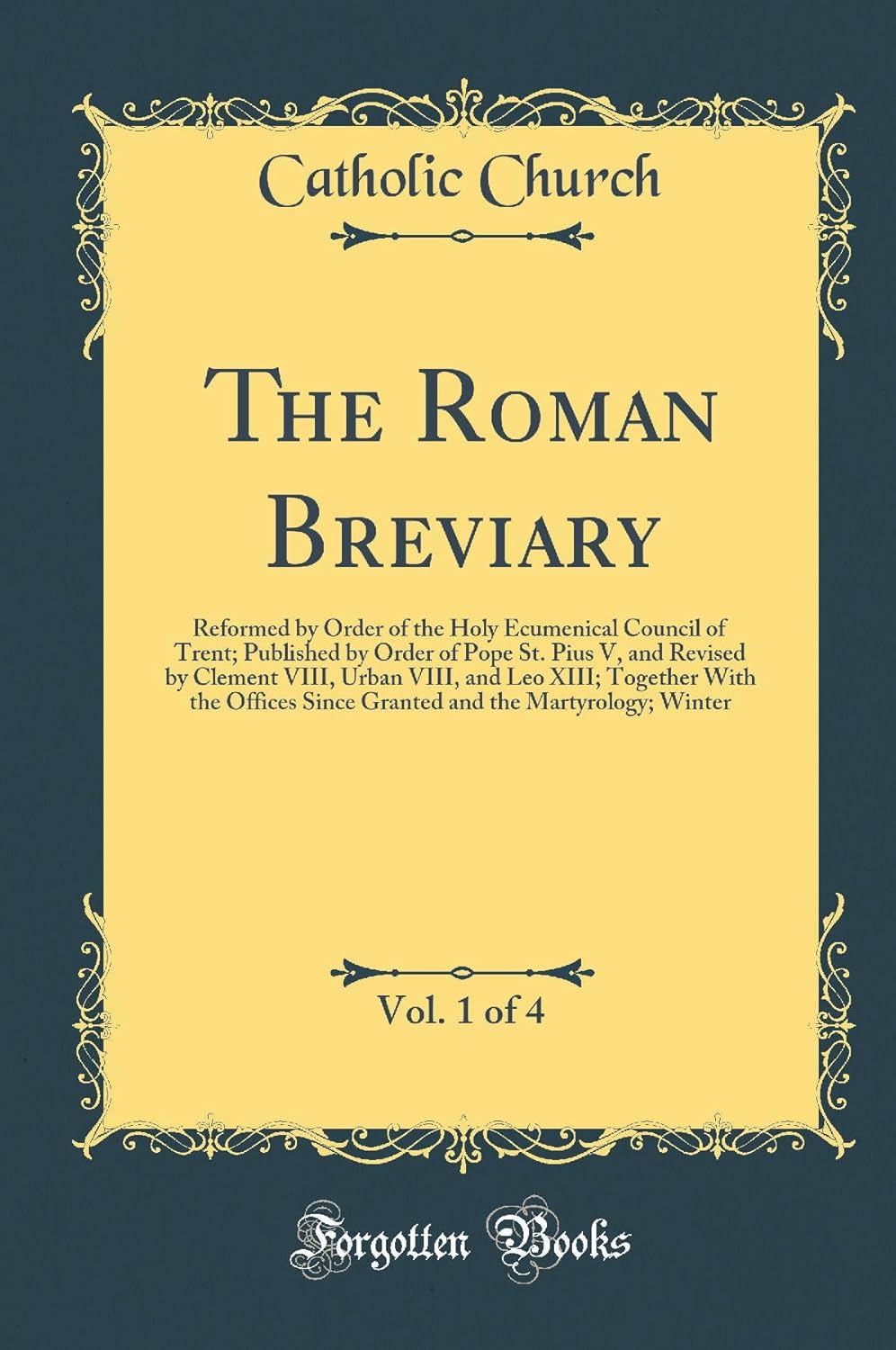 The Roman Breviary, Vol. 1 of 4: Reformed by Order of the Holy ...