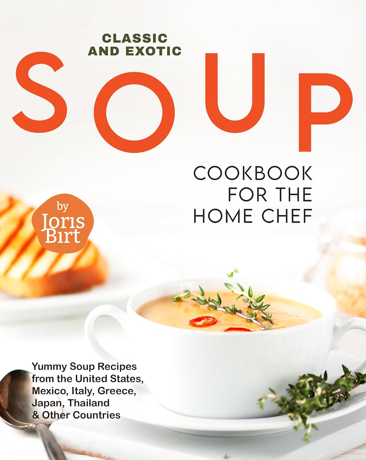 Amazon.com: Classic and Exotic Soup Cookbook for the Home Chef: Yummy ...