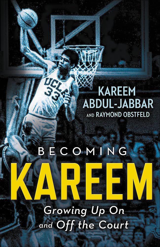 Becoming Kareem: Growing Up On and Off the Court: Abdul-Jabbar, Kareem ...