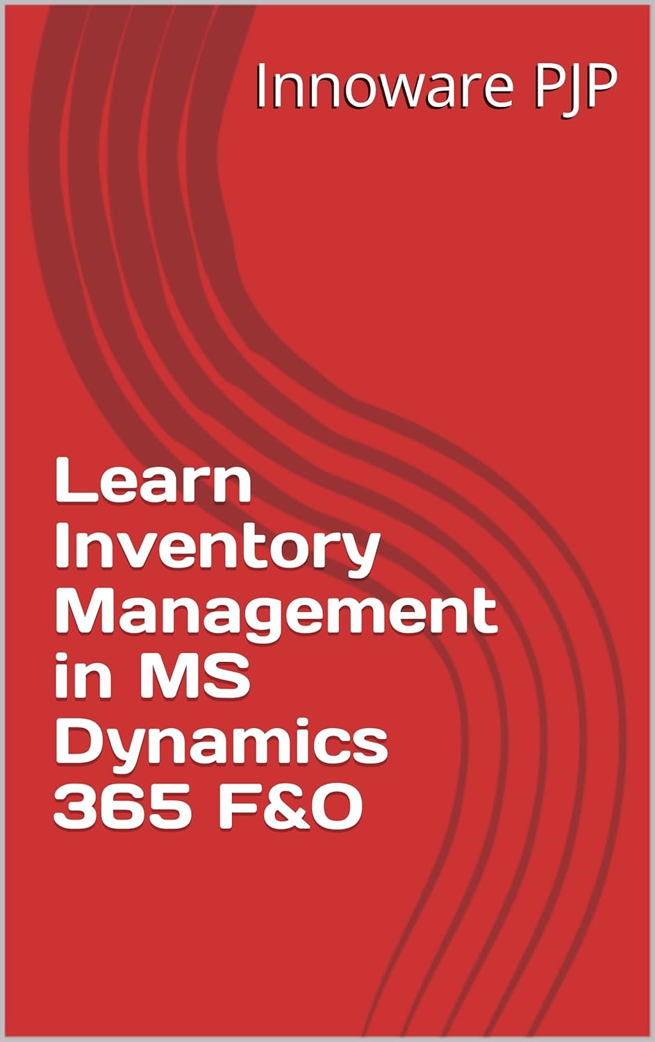 Learn Inventory Management in MS Dynamics 365 F&O eBook : PJP, Innoware ...