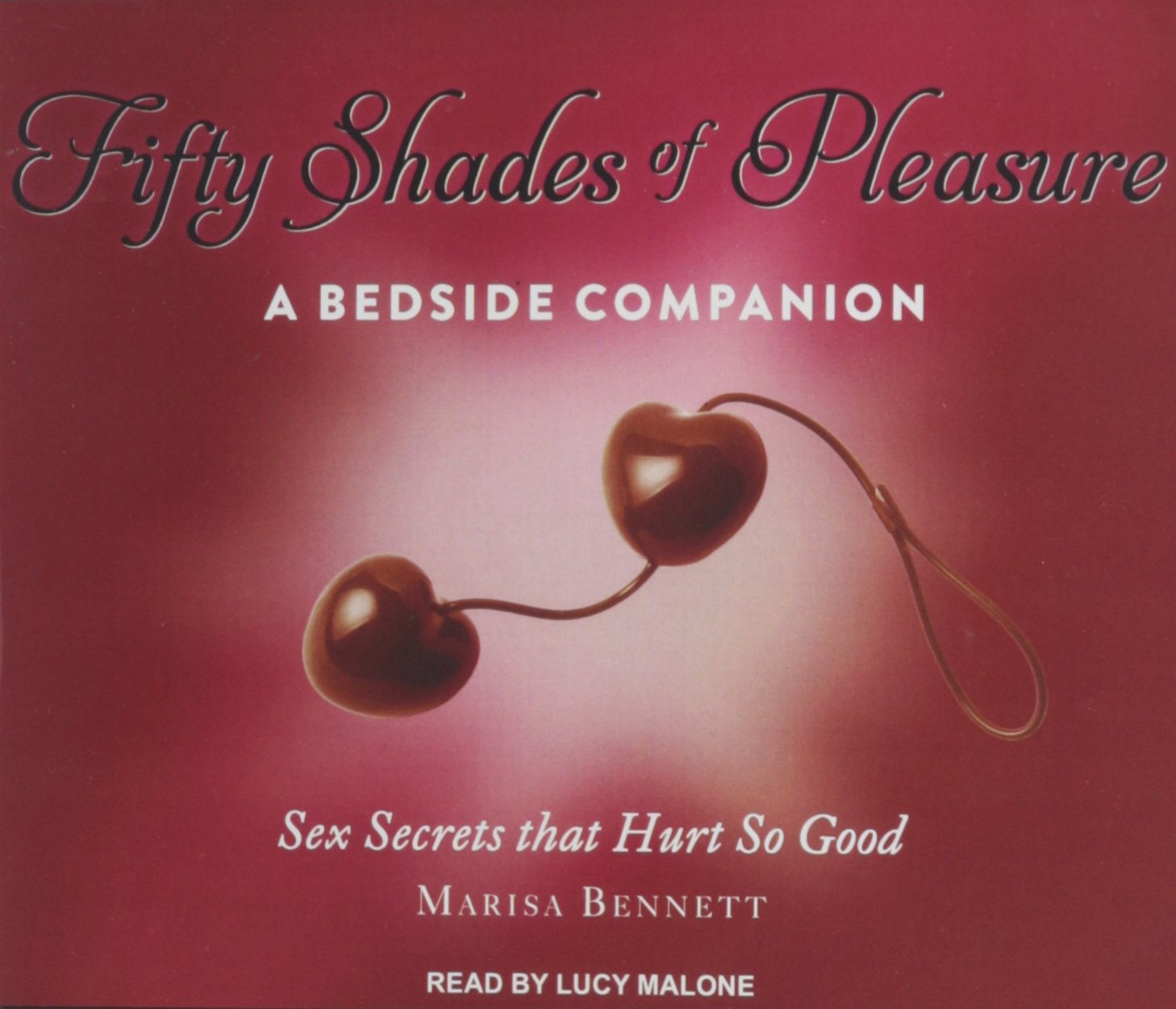 Fifty Shades of Pleasure: A Bedside Companion: Sex Secrets That Hurt So ...