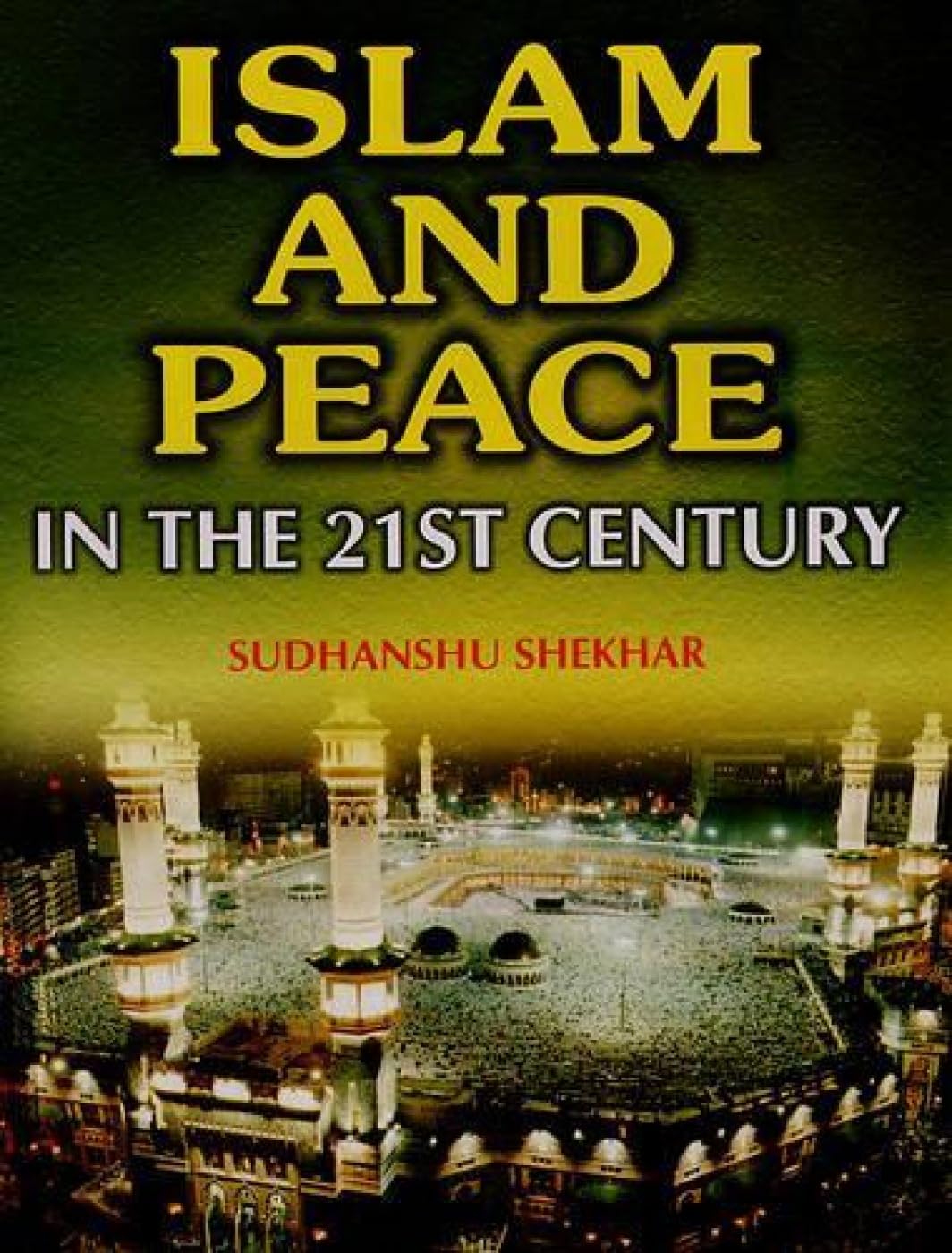 Islam and Peace in the 21st Century: Sudhanshu: 9788126117987: Amazon ...