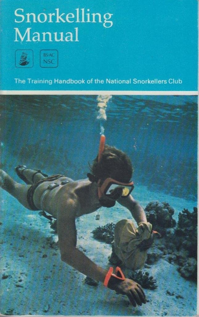 Snorkelling manual: A guide to snorkel diving techniques for the use of ...