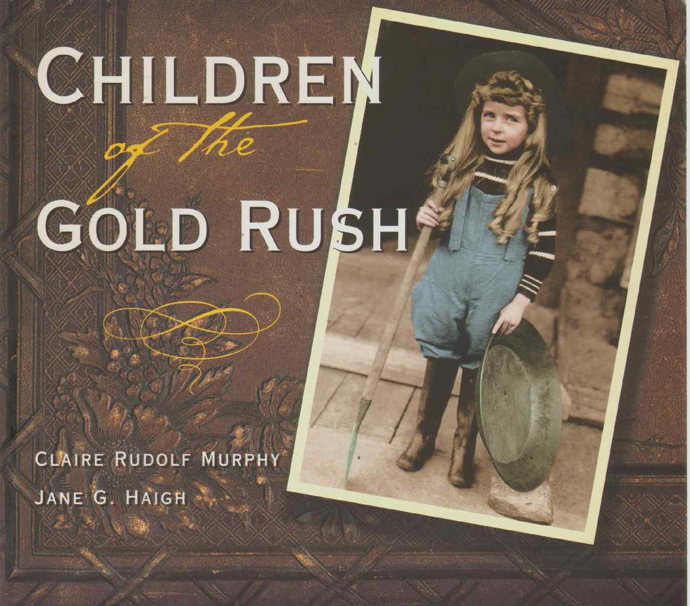 Children of the Gold Rush: Murphy, Claire Rudolf, Haigh, Jane G ...
