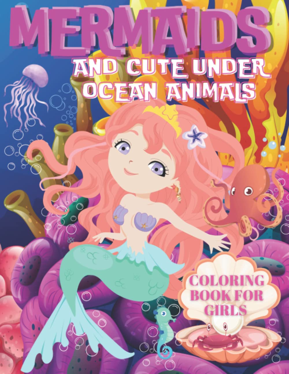 Mermaids and Cute Under Ocean Animals Coloring Book for Girls: "50 Cute ...