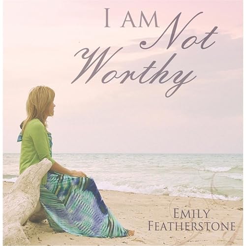 I Am Not Worthy by Emily Featherstone on Amazon Music - Amazon.com