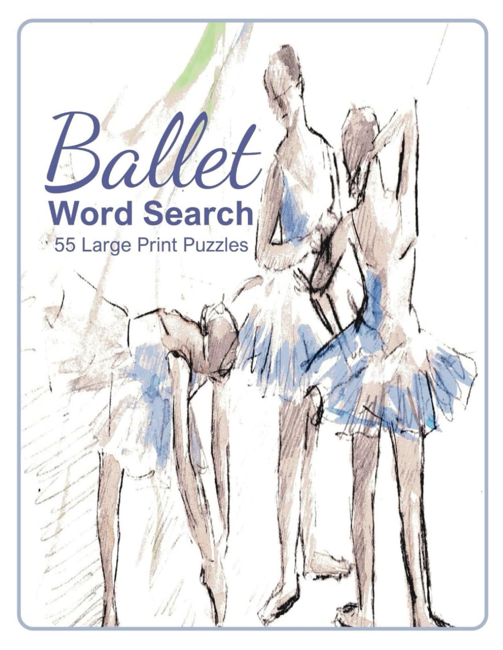 Ballet Word Search: 55 Large Print Word Find Puzzles for Dance Lovers ...