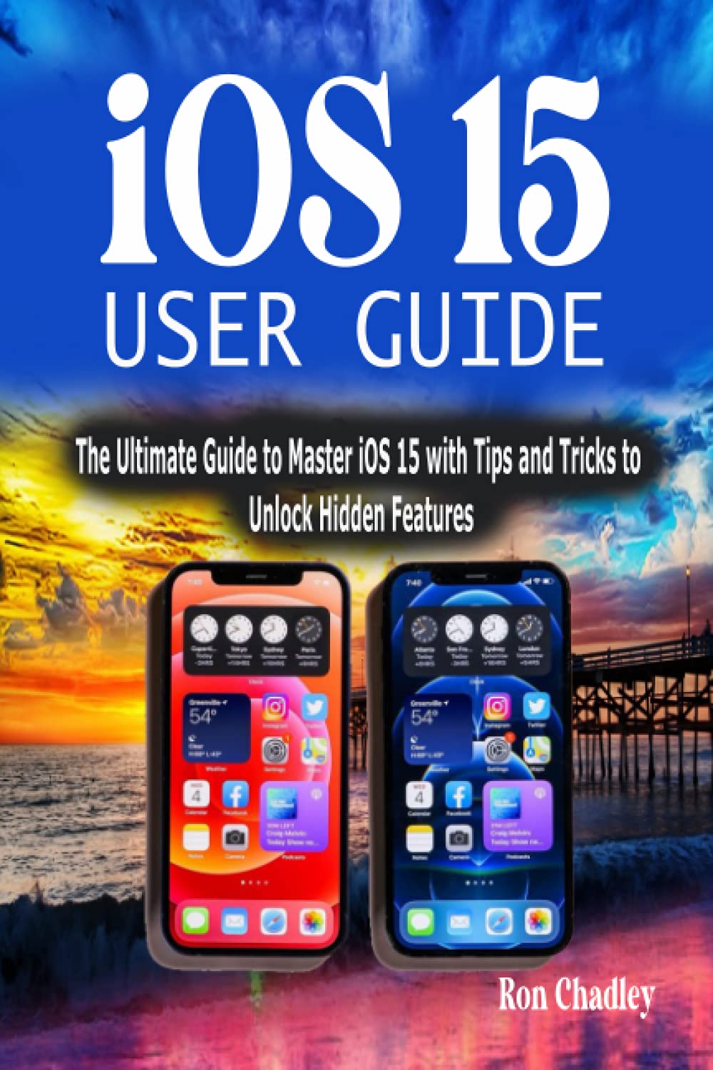 Buy iOS 15 USER GUIDE: The Ultimate Guide to Master iOS 15 with Tips ...