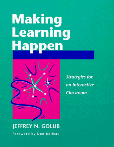 Making Learning Happen: Strategies for an Interactive Classroom: Golub ...