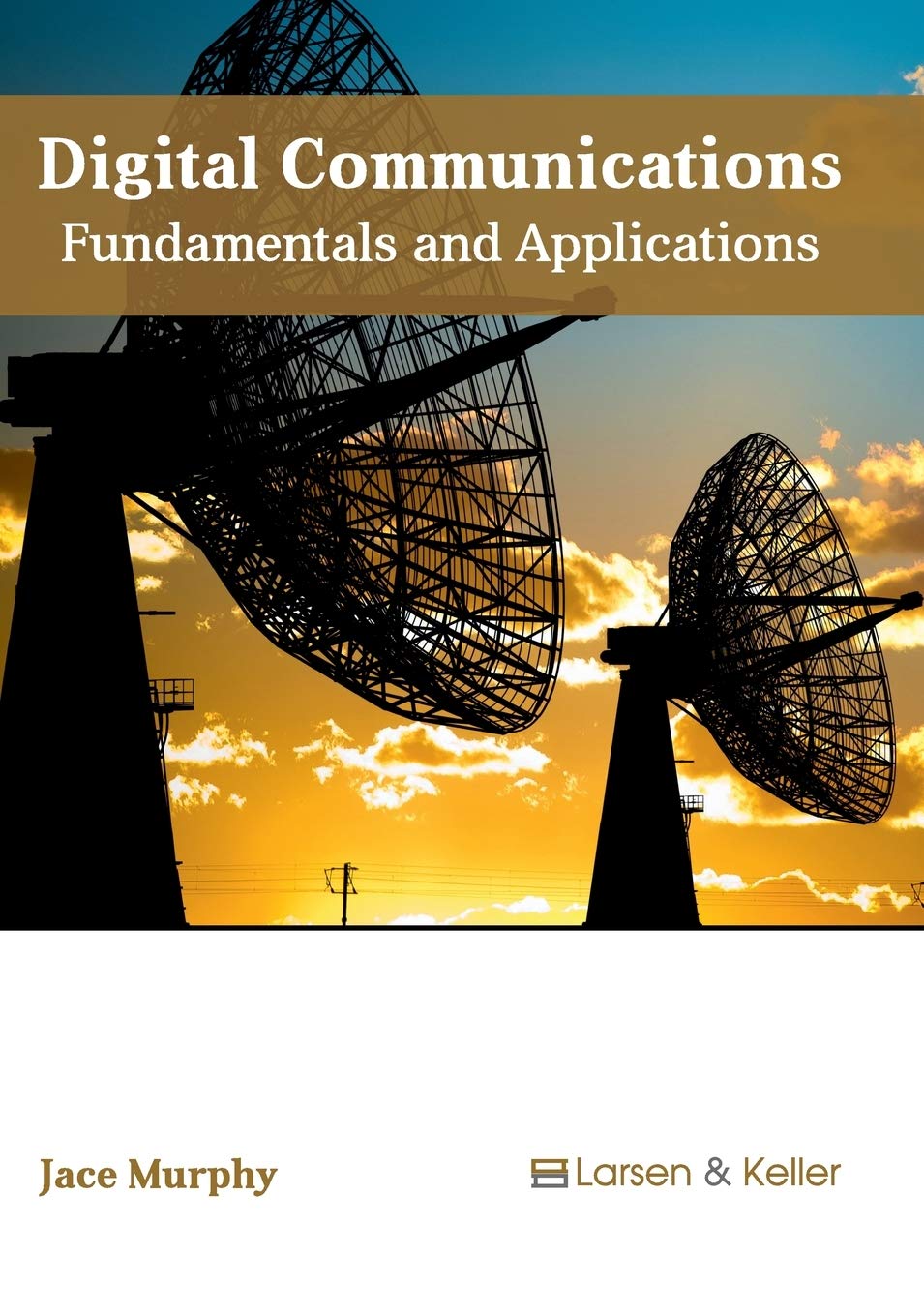 Digital Communications: Fundamentals and Applications: Murphy, Jace ...