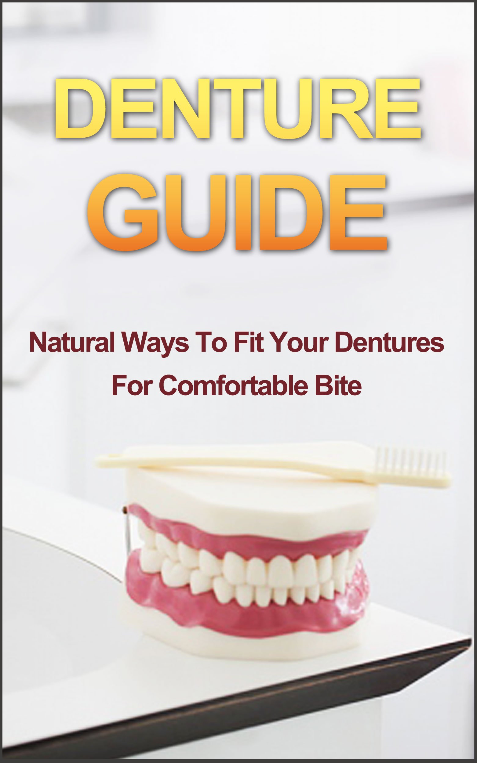 Buy Denture Guide: Natural Ways To Fit Your Dentures For Comfortable ...