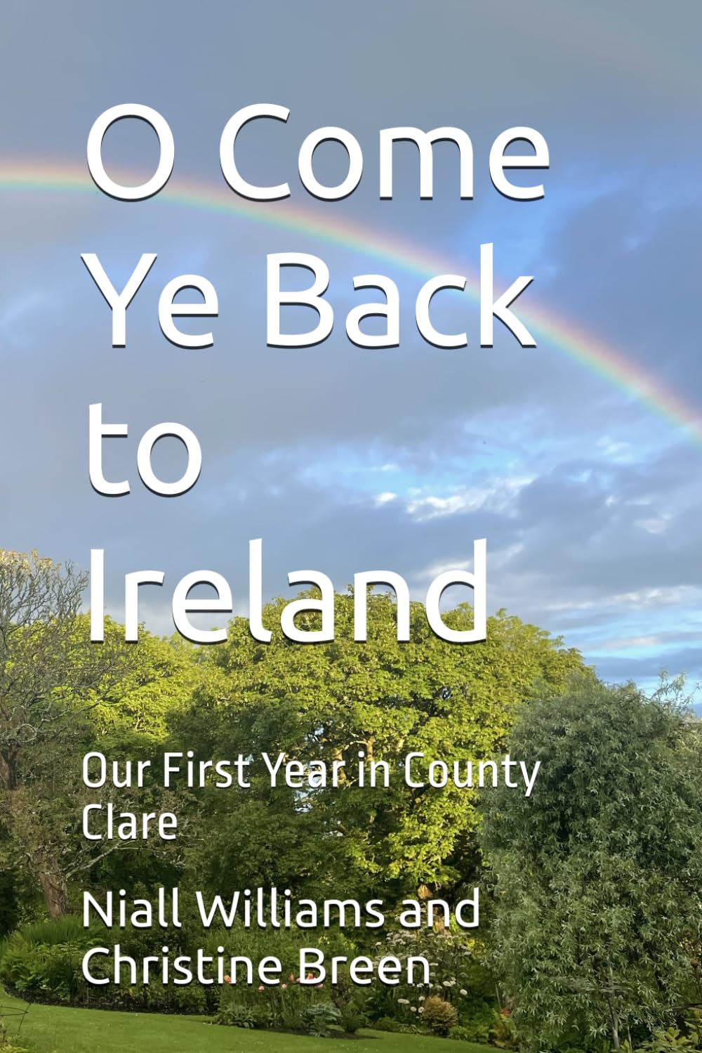 O Come Ye Back to Ireland: Our First Year in County Clare: Williams ...