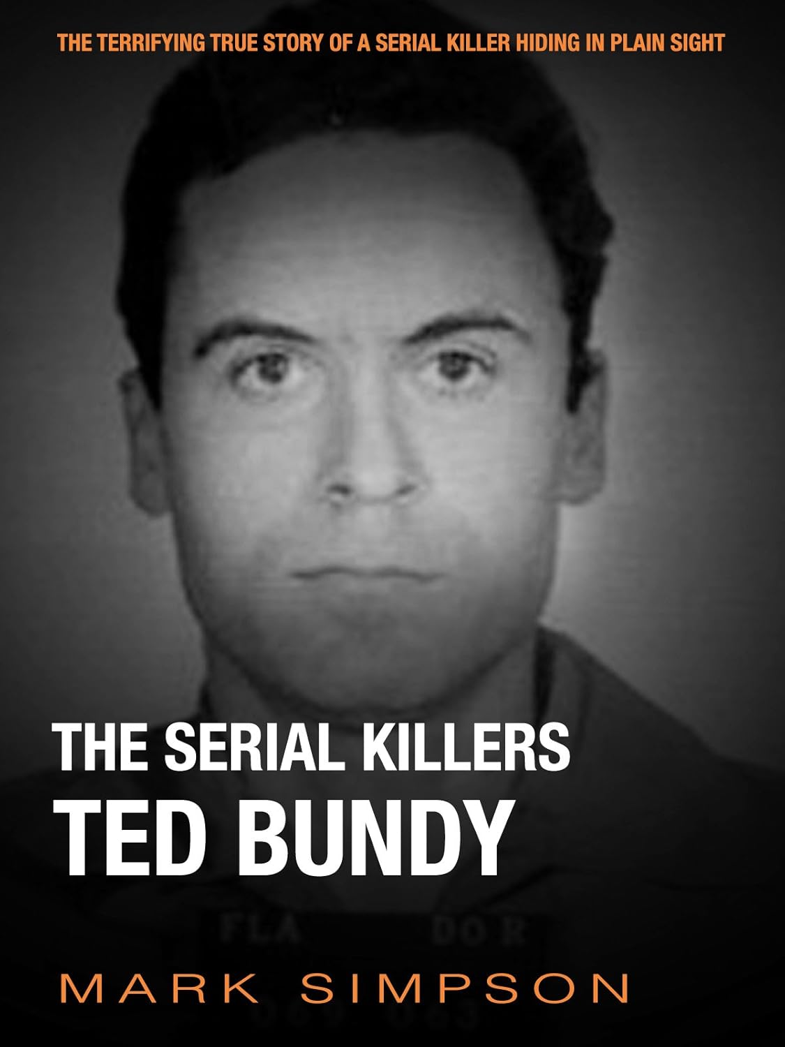 Amazon.com: The Serial Killers: Ted Bundy eBook : Simpson, Mark: Kindle ...