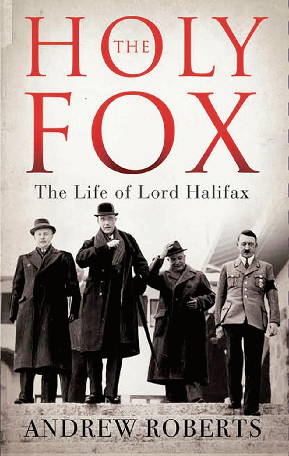 The Holy Fox: The Life of Lord Halifax: Amazon.co.uk: Roberts, Andrew ...