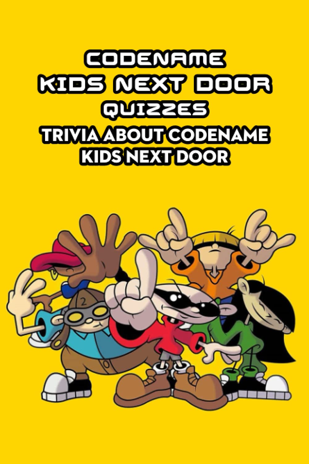 Codename Kids Next Door Quizzes Trivia About Codename Kids Next ...
