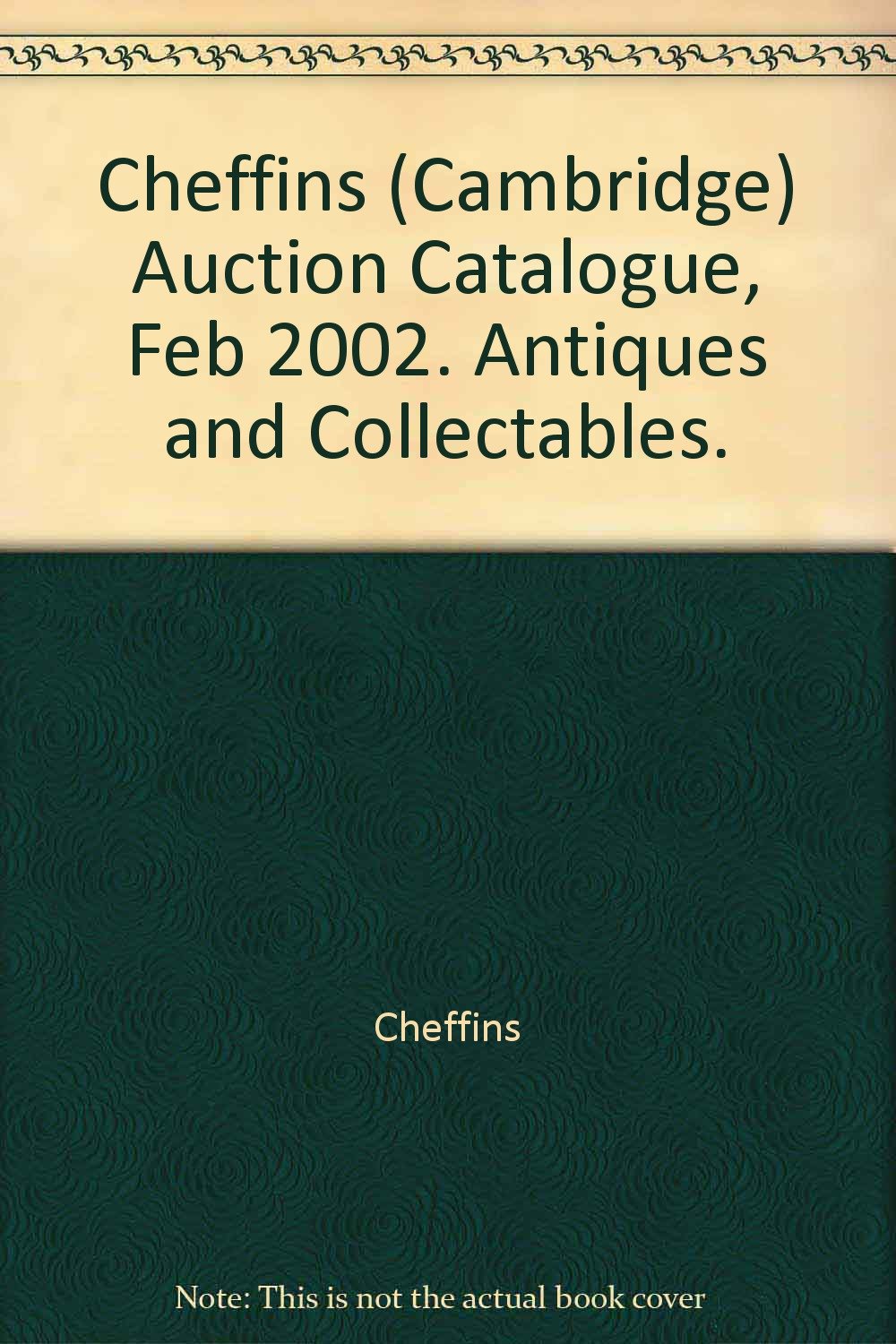 Cheffins (Cambridge) Auction Catalogue, Feb 2002. Antiques and ...