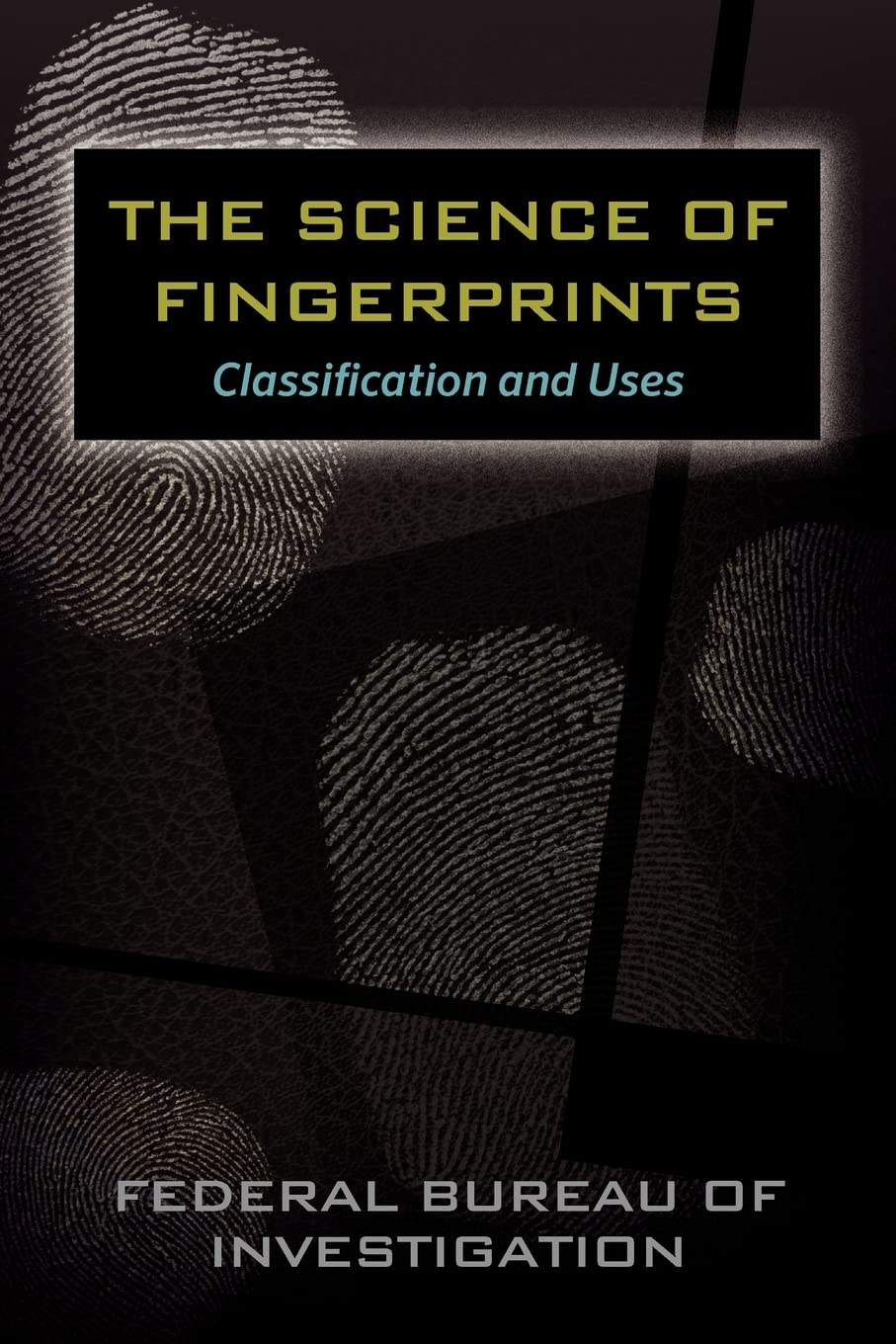 The Science of Fingerprints: Classification and Uses: Federal Bureau of ...