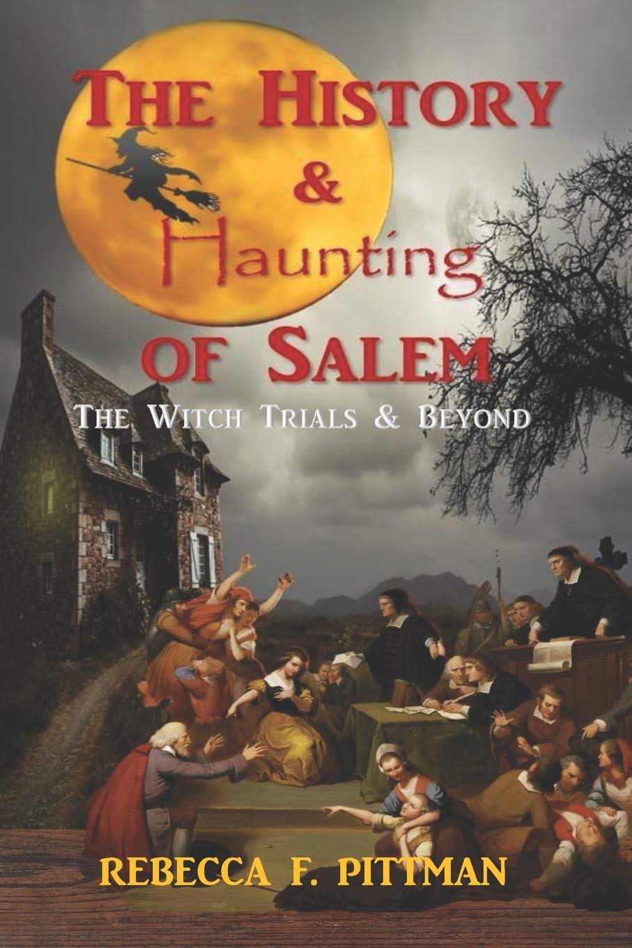 The History and Haunting of Salem: The Witch Trials and Beyond: Pittman ...