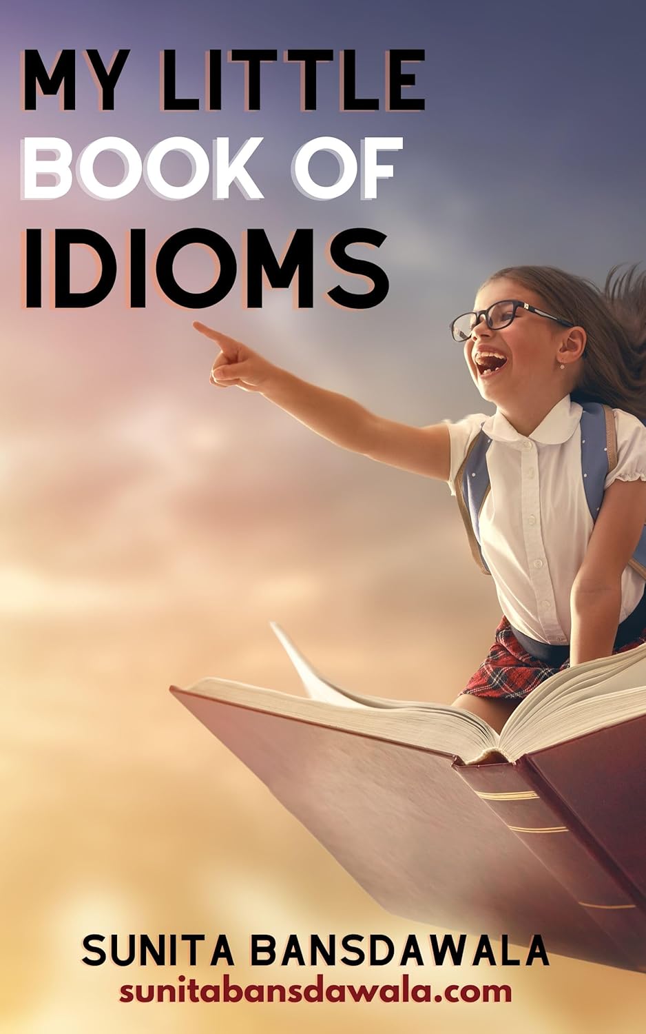 My Little Book of 100 Idioms - Kindle edition by Bansdawala, Sunita ...