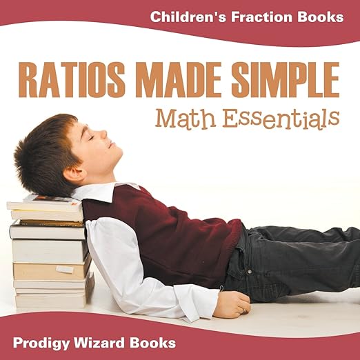 Ratios Made Simple Math Essentials: Children's Fraction Books: Books ...