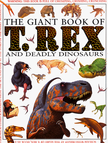 The Giant Book of T. Rex and Deadly Dinosaurs: Pipe, Jim, Field, James ...