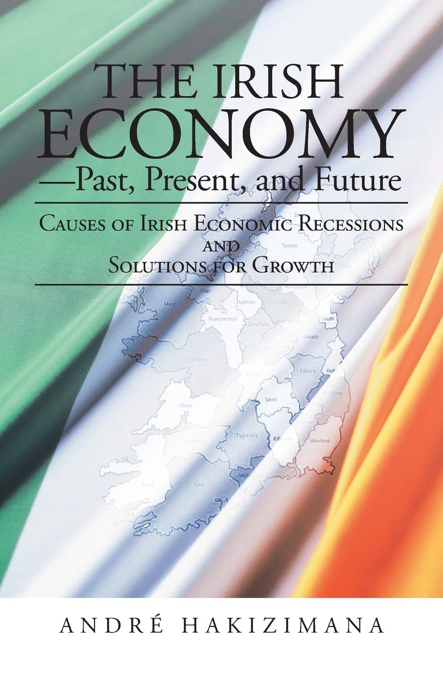 The Irish Economy-Past, Present, and Future: Causes of Irish Economic ...