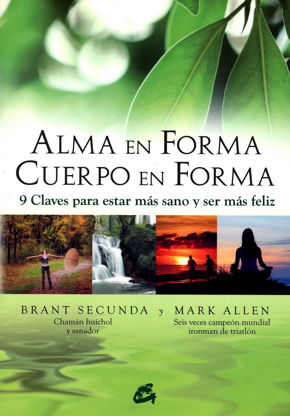 Alma en forma, cuerpo en forma: 9 claves para estar más sano y ser más ...