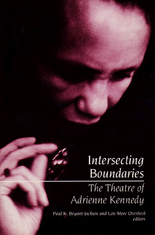 Intersecting Boundaries: The Theatre of Adrienne Kennedy: Bryant ...
