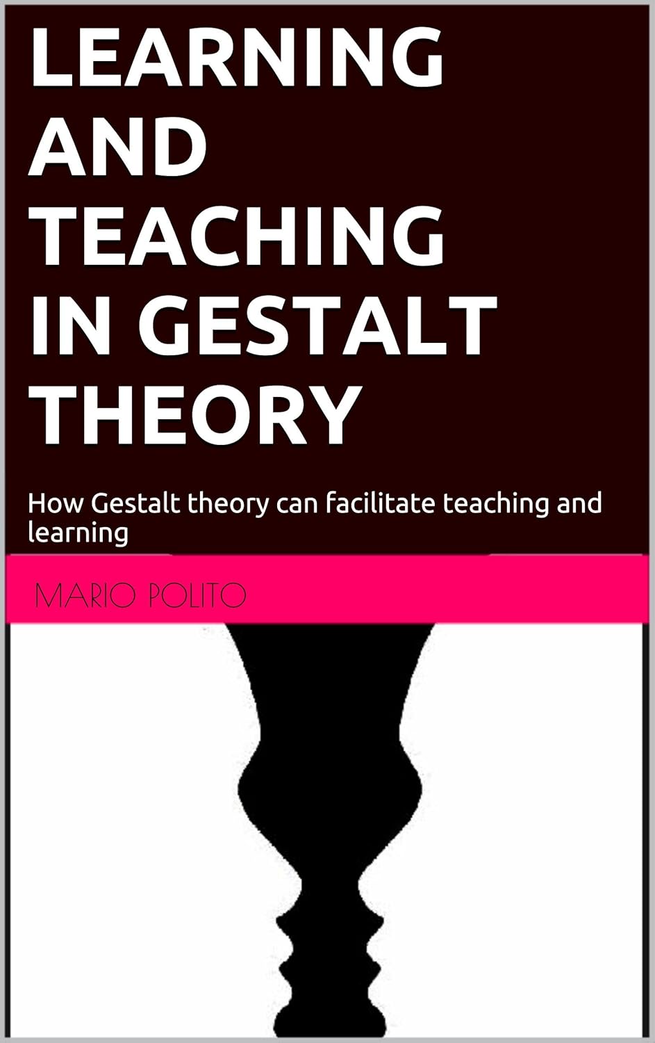 LEARNING AND TEACHING IN GESTALT THEORY: How Gestalt Theory can ...