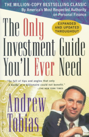 The Only Investment Guide You'll Ever Need: Newly Revised and Updated: Tobias, Andrew ...