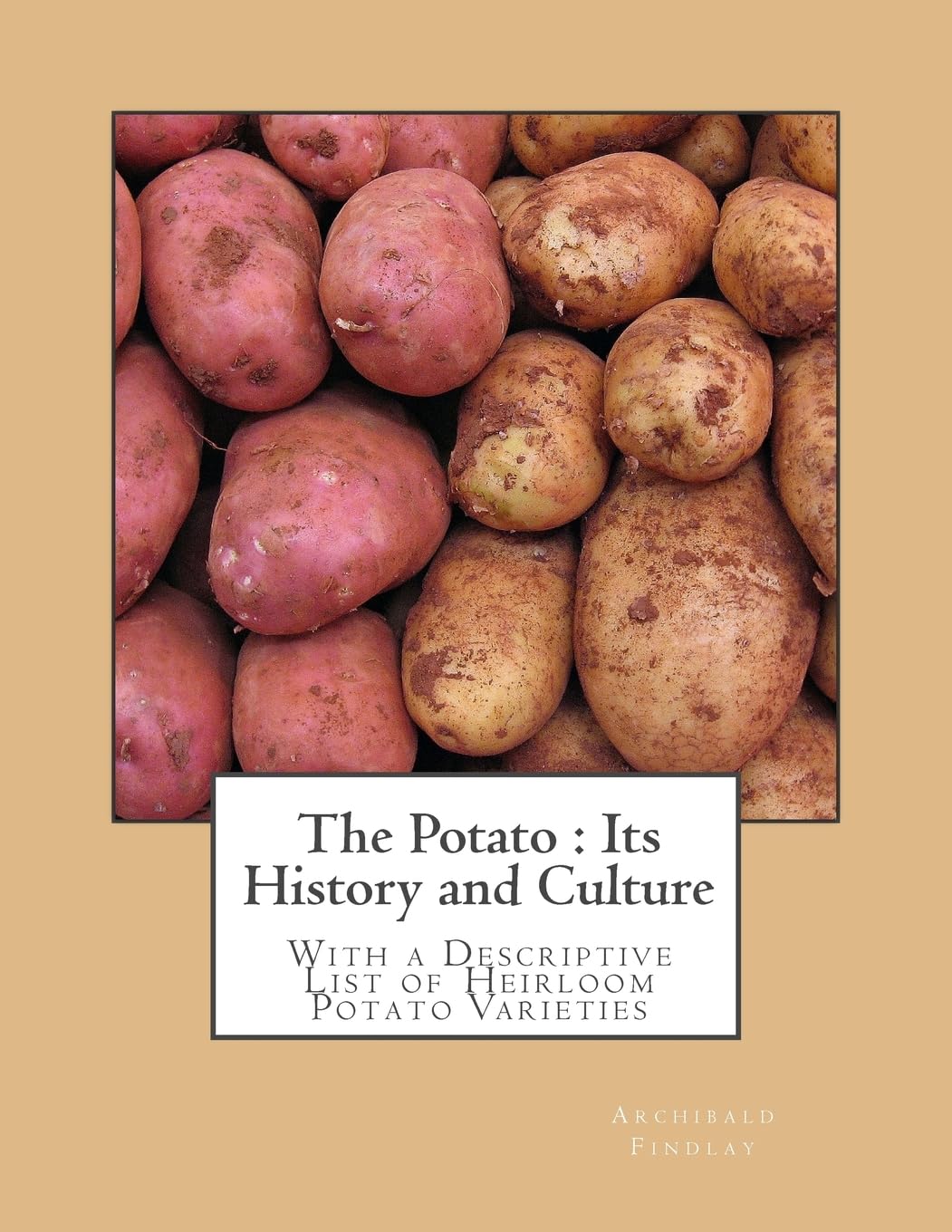 The Potato : Its History and Culture: With a Descriptive List of ...