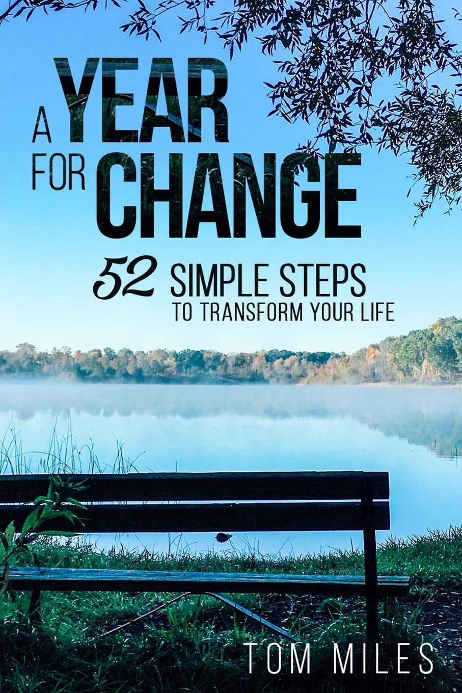 Amazon.com: A Year For Change: 52 Simple Steps to Transform Your Life ...