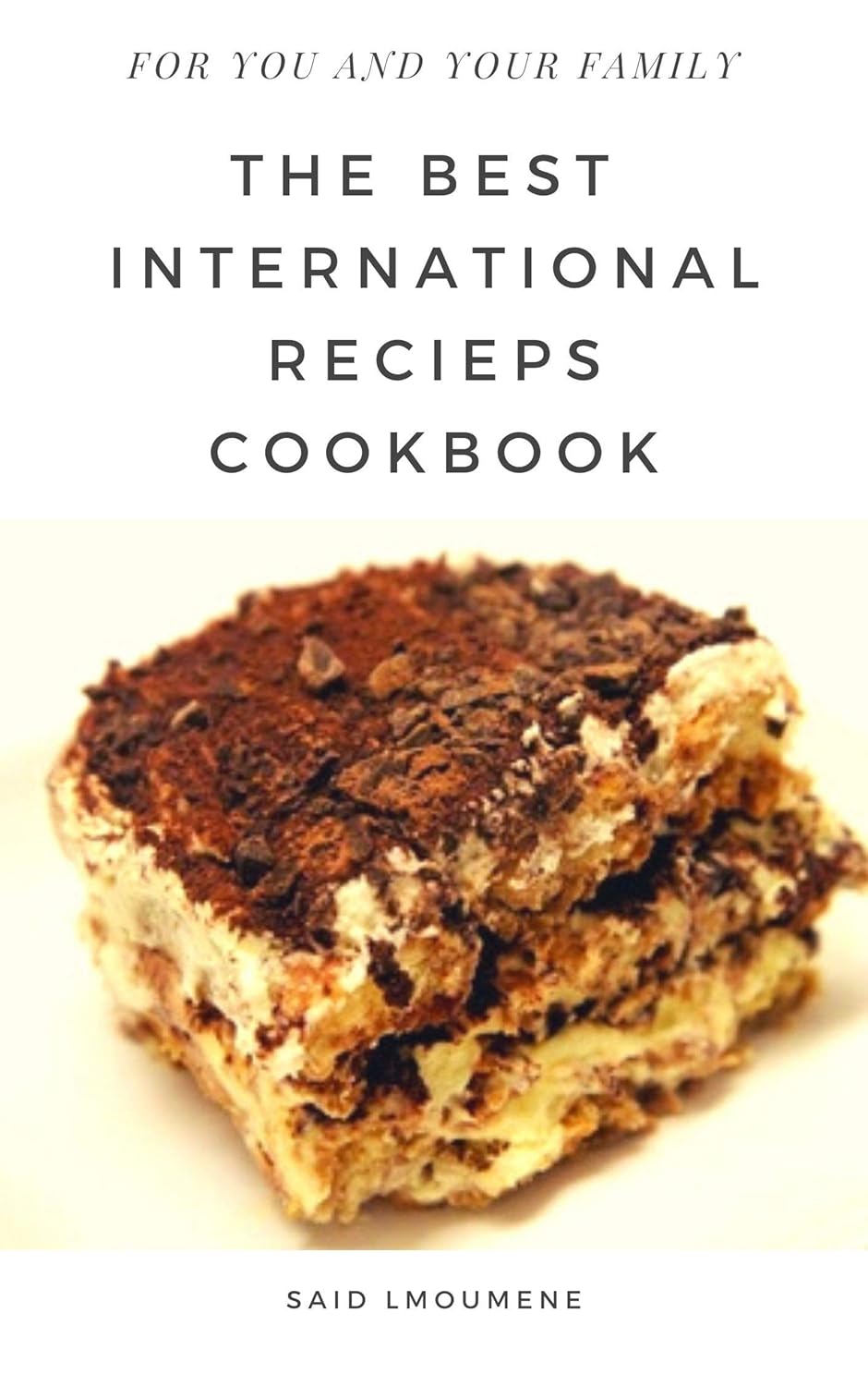 International Cookbook: Around the world with the best recipes: with ...