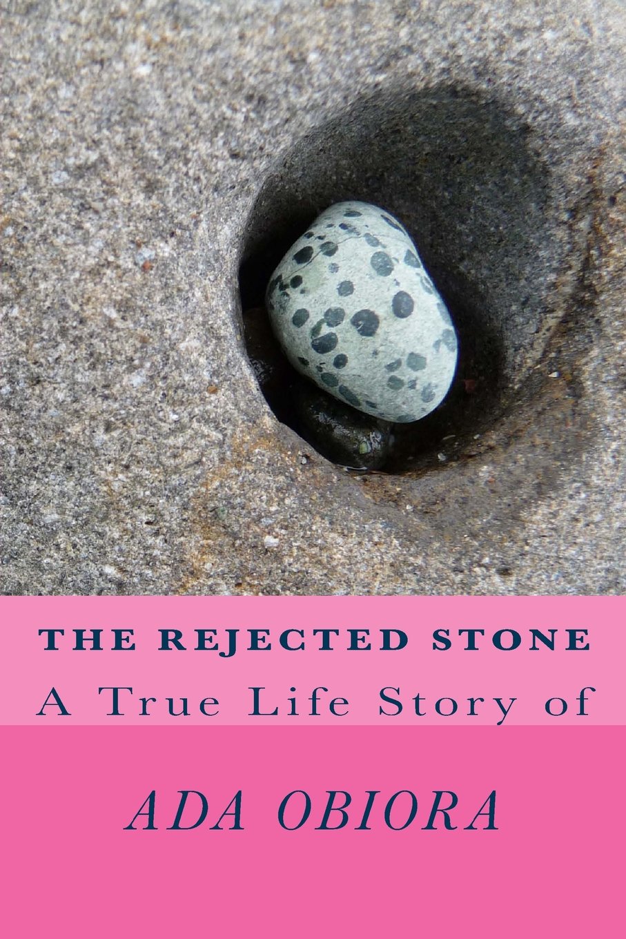 Amazon | The Rejected Stone: A True Life Story of Ada Obiora | Obiora ...
