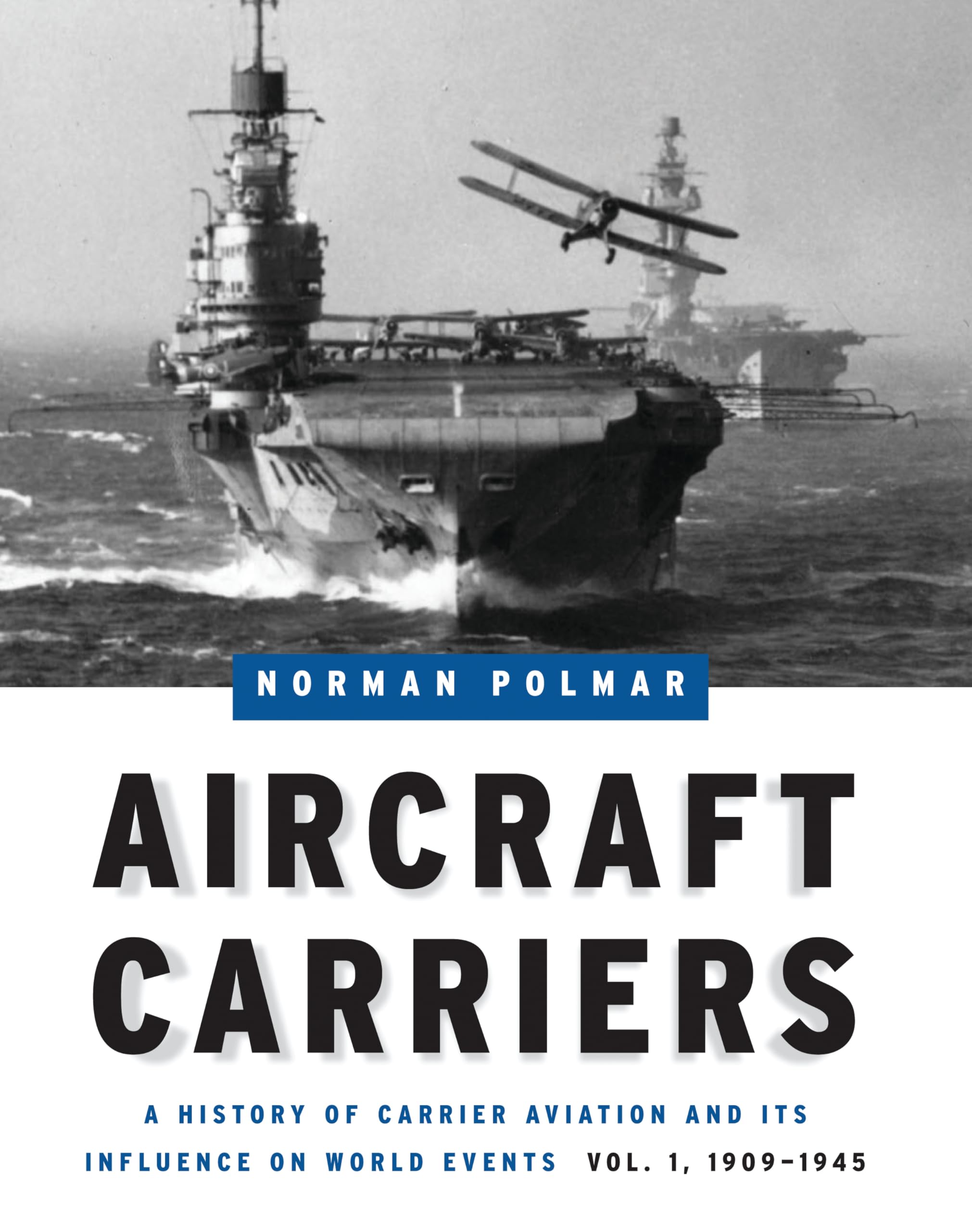 Aircraft Carriers: A History of Carrier Aviation and Its Influence on ...