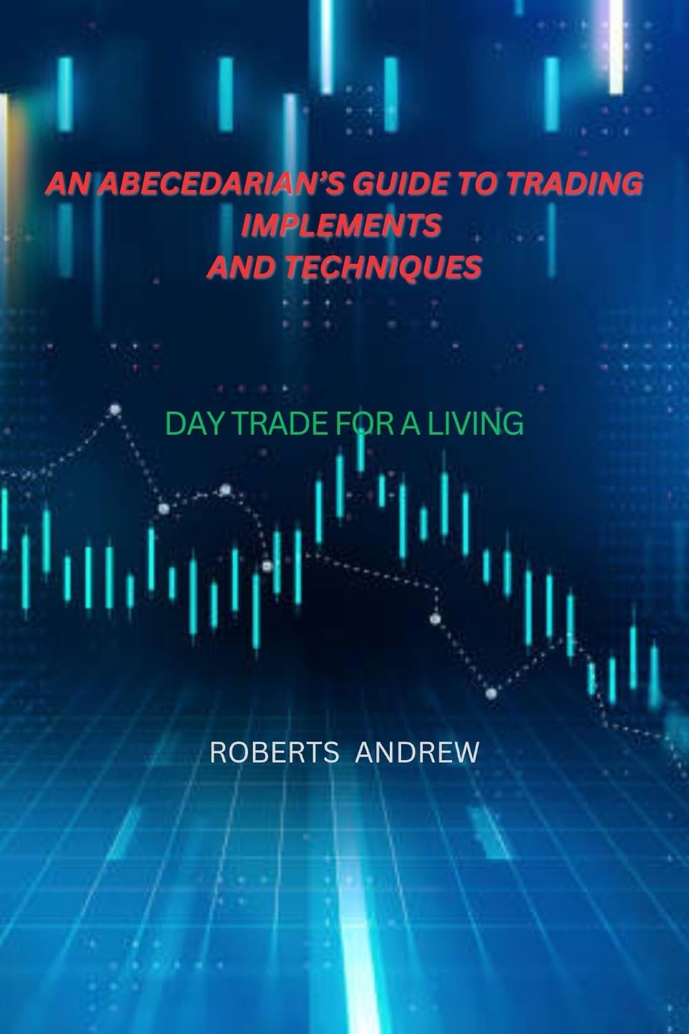 Amazon.com: AN ABECEDARIAN’S GUIDE TO TRADING TOOLS AND TECHNIQUES: DAY ...