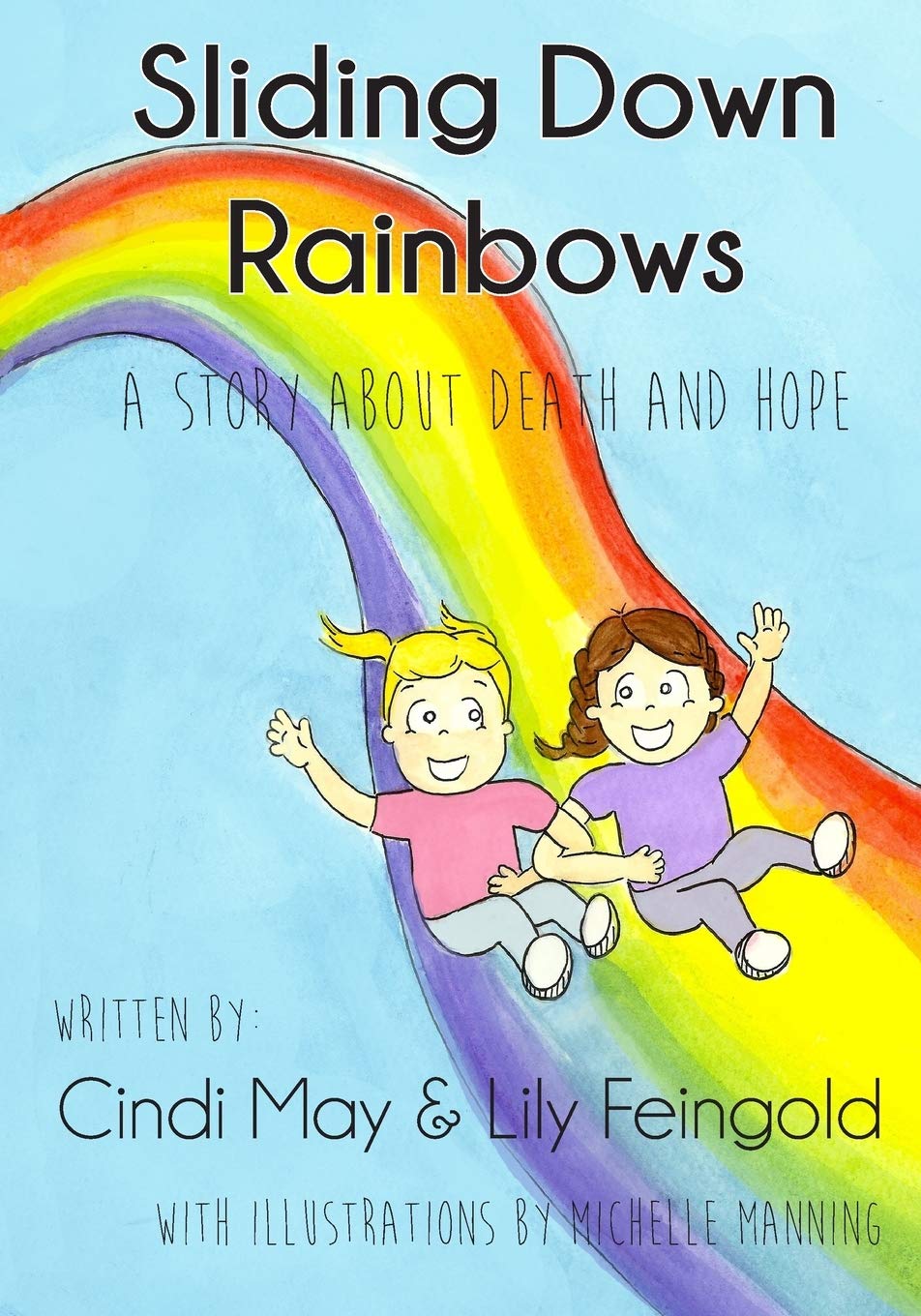 Sliding Down Rainbows: A story about death and hope: May, Cindi ...