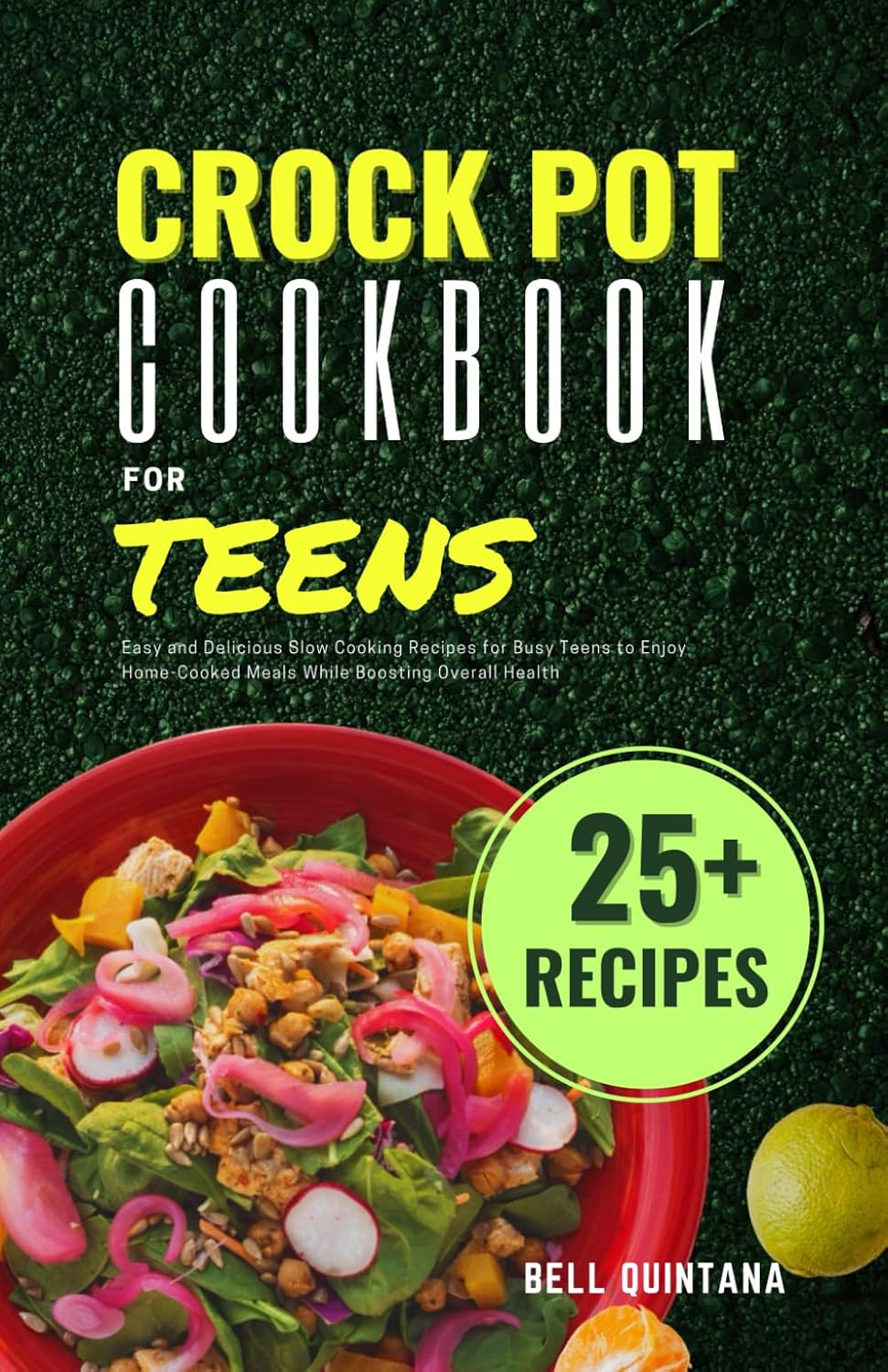 Crock Pot Cookbook for Teens: Easy and Delicious Slow Cooking Recipes ...
