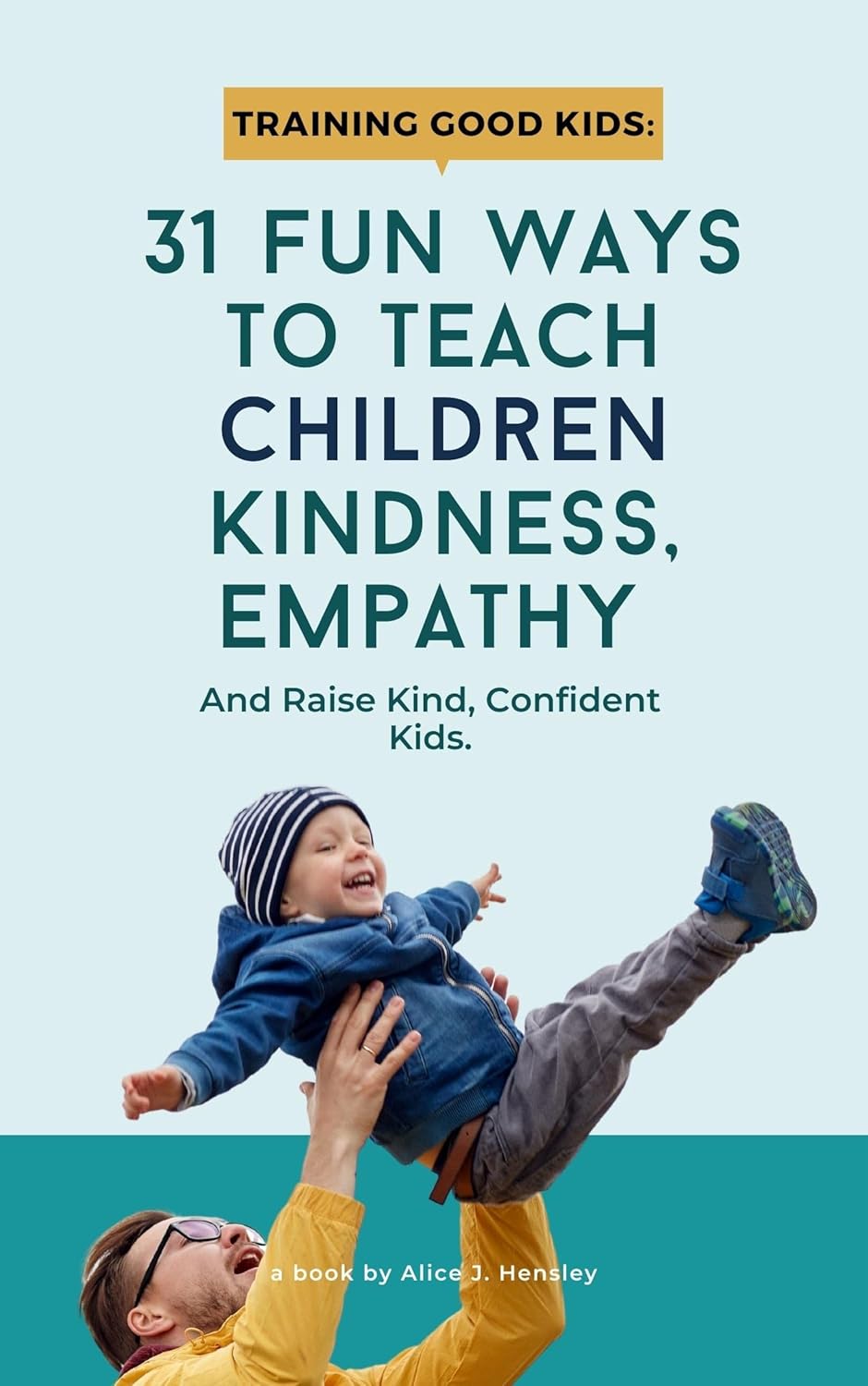 Amazon.com: TRAINING GOOD KIDS: 31 Fun Ways To Teach Children Kindness ...