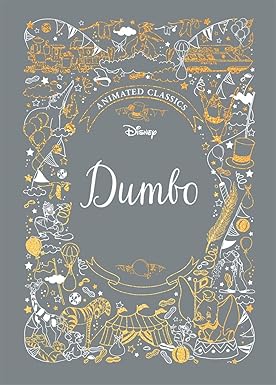 Dumbo (Disney Animated Classics): A deluxe gift book of the classic ...