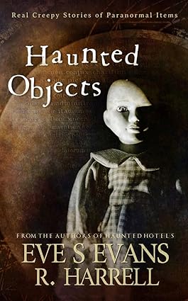 Amazon.com: Haunted Objects: Real Creepy Stories of Paranormal Items (True Ghost Stories: Real ...