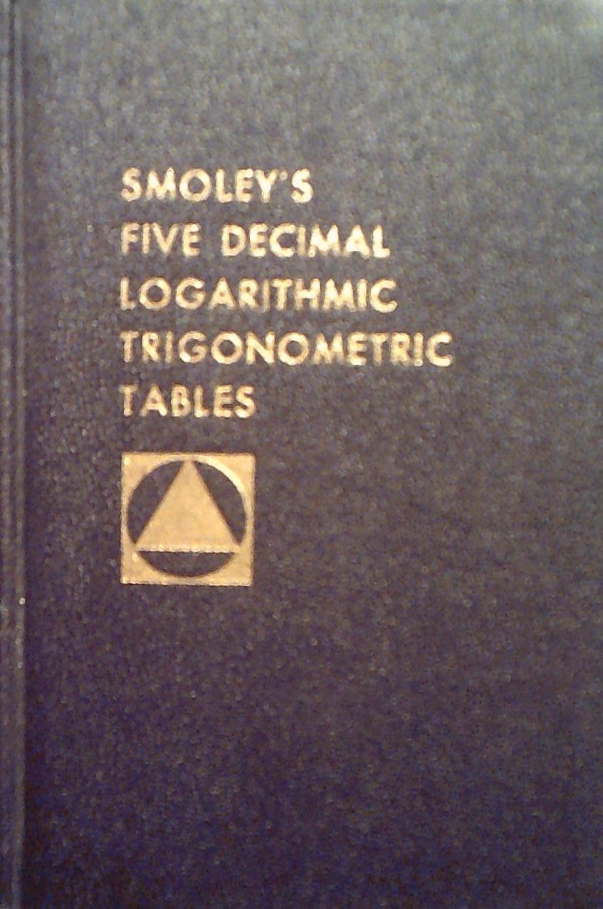 Smoleys Five Decimal Logarithmic Trigonometric Tables C K Smoley Books