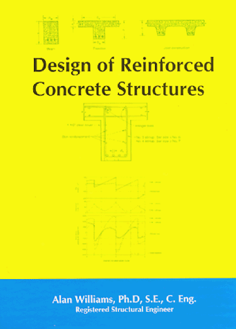 Design of Reinforced Concrete Structures: Williams, Alan: 9781576450093 ...