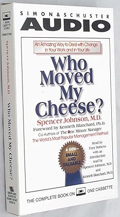 Who Moved My Cheese: An Amazing Way to Deal With Change in Your Work ...