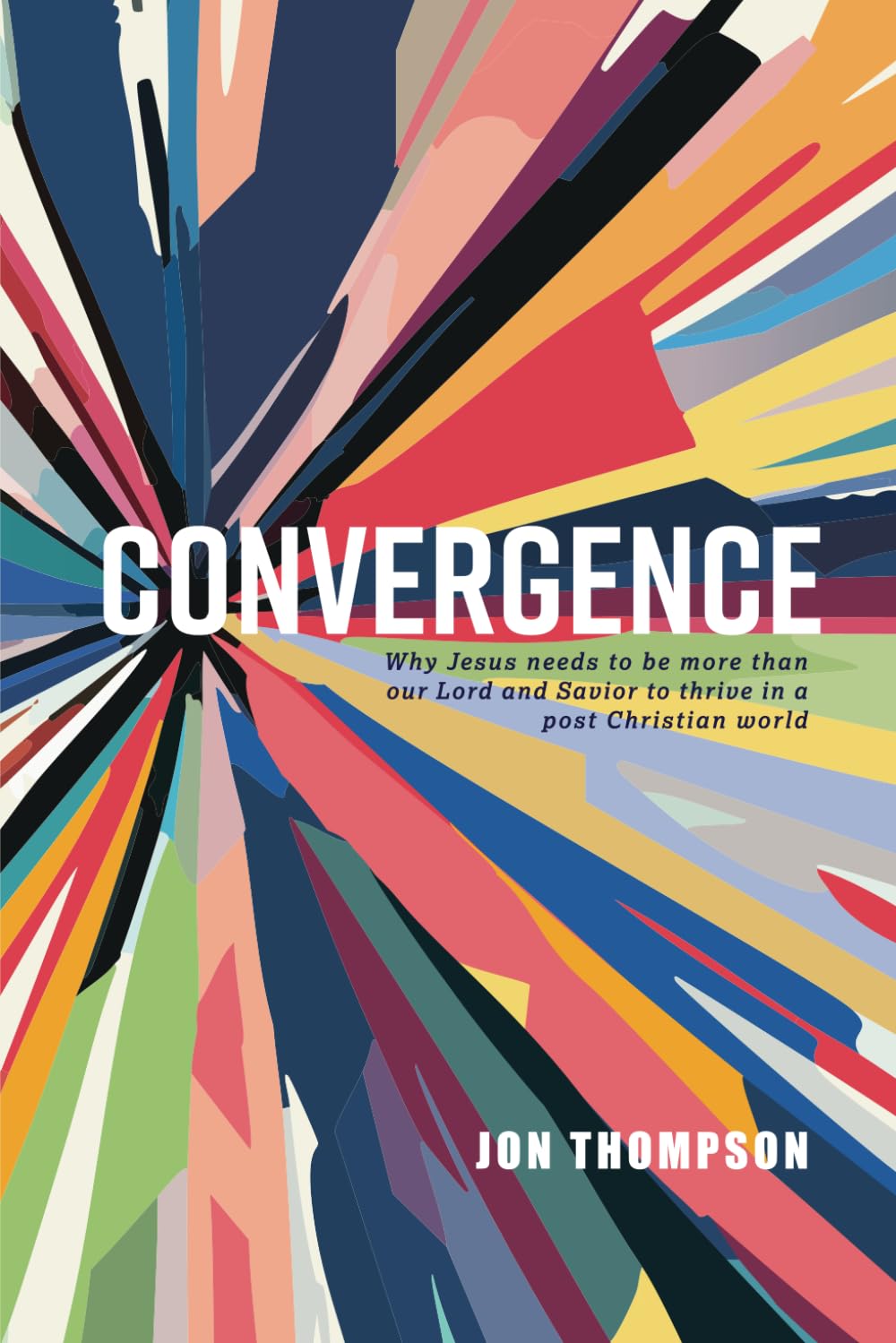 Convergence: Why Jesus needs to be more than our Lord and Savior to ...