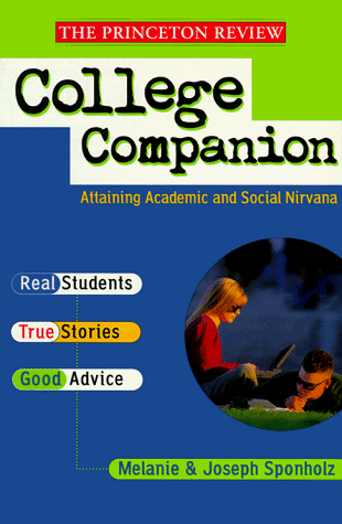 College Companion: Real Students True Stories Good Advice (Princeton ...