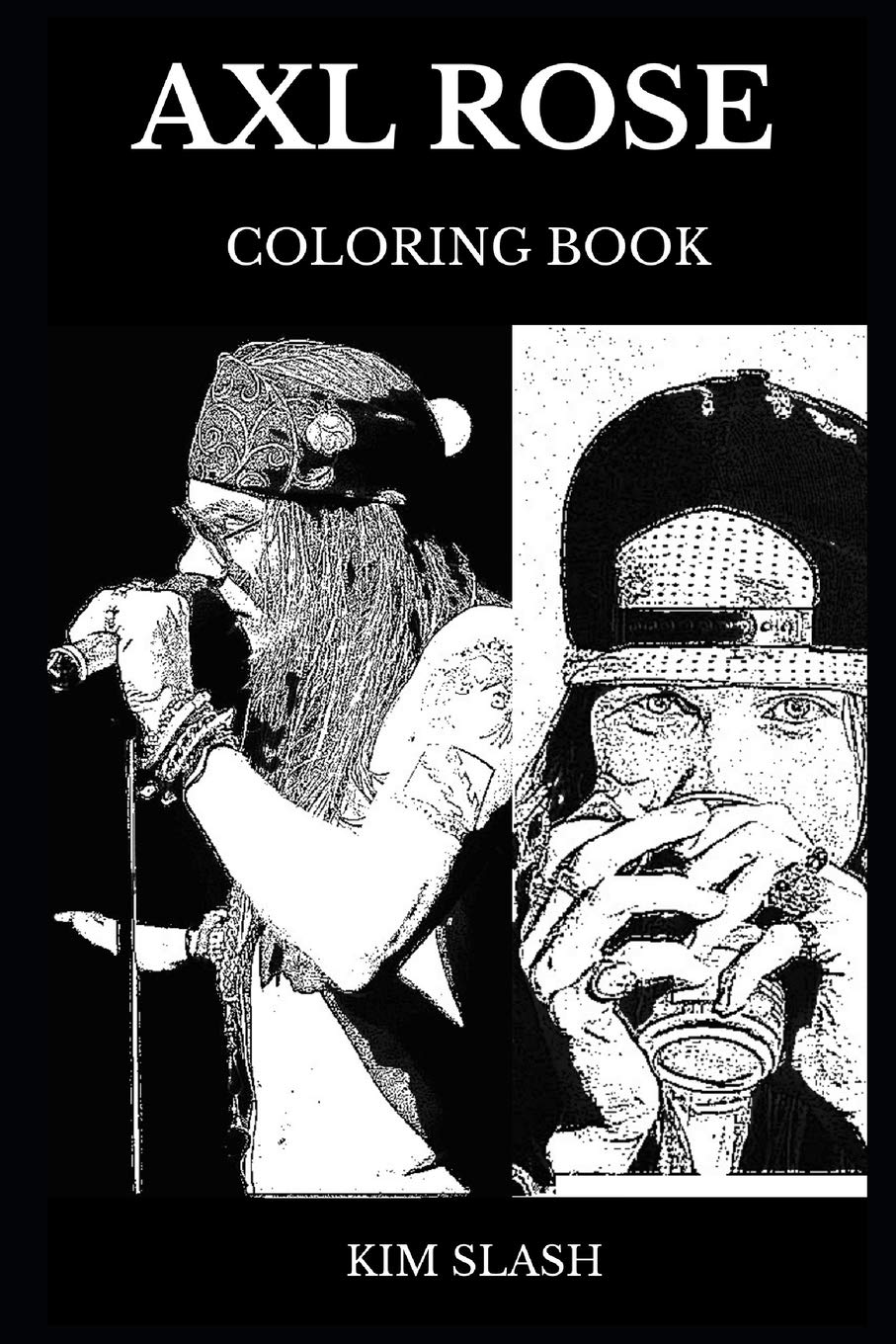 Buy Axl Rose Coloring Book: Legendary s'N'Roses Lead Singer and Famous ...
